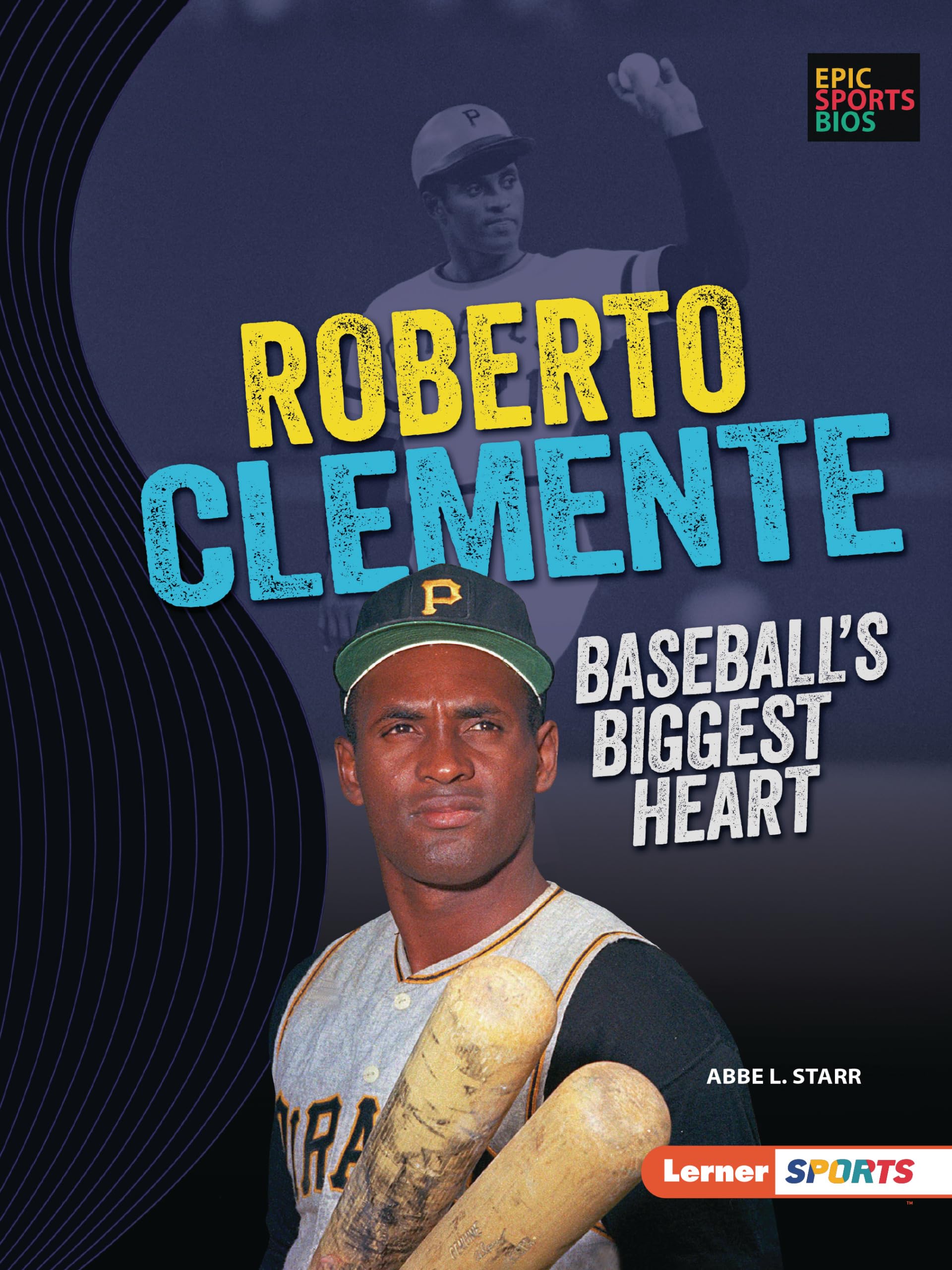 Roberto Clemente: Baseball's Biggest Heart (Epic Sports Bios (Lerner